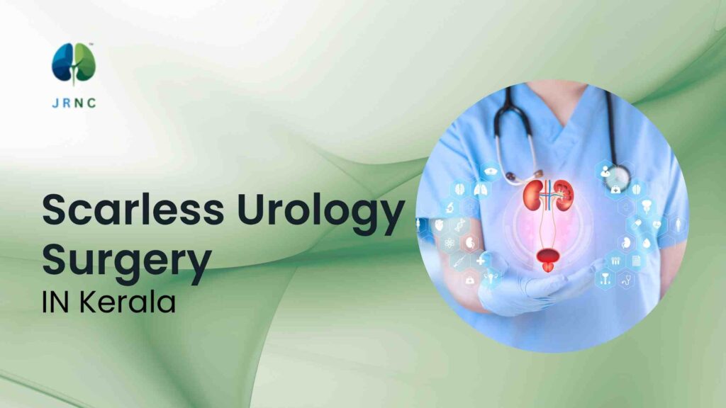 scarless urology surgery kerala - jrnathanurology.com